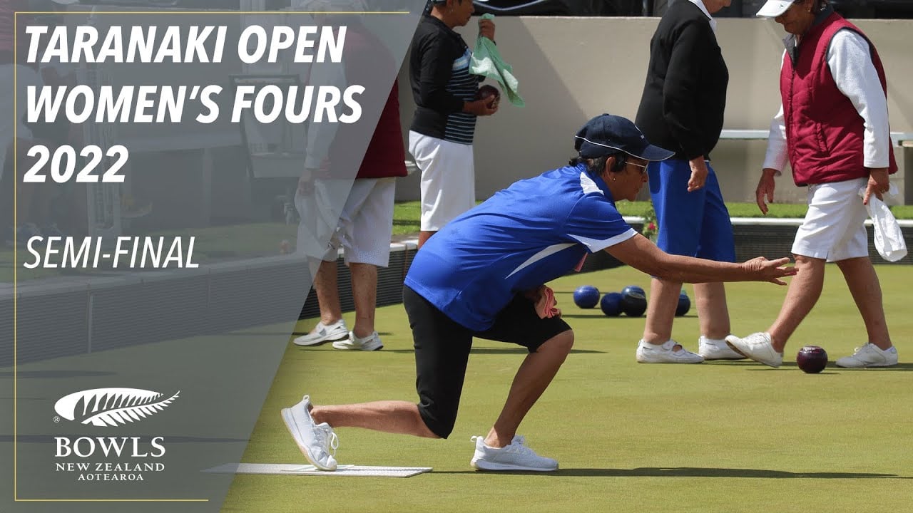 2022 | Semi-Final | Taranaki Open Women's Fours | Bowls - LawnBowls.com